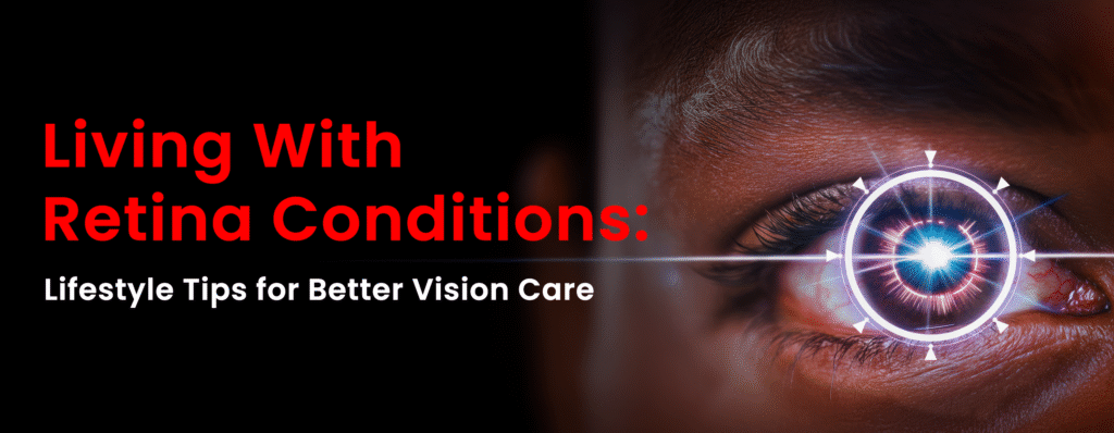 Retina Care: Daily Habits & Diet Tips for Better Vision